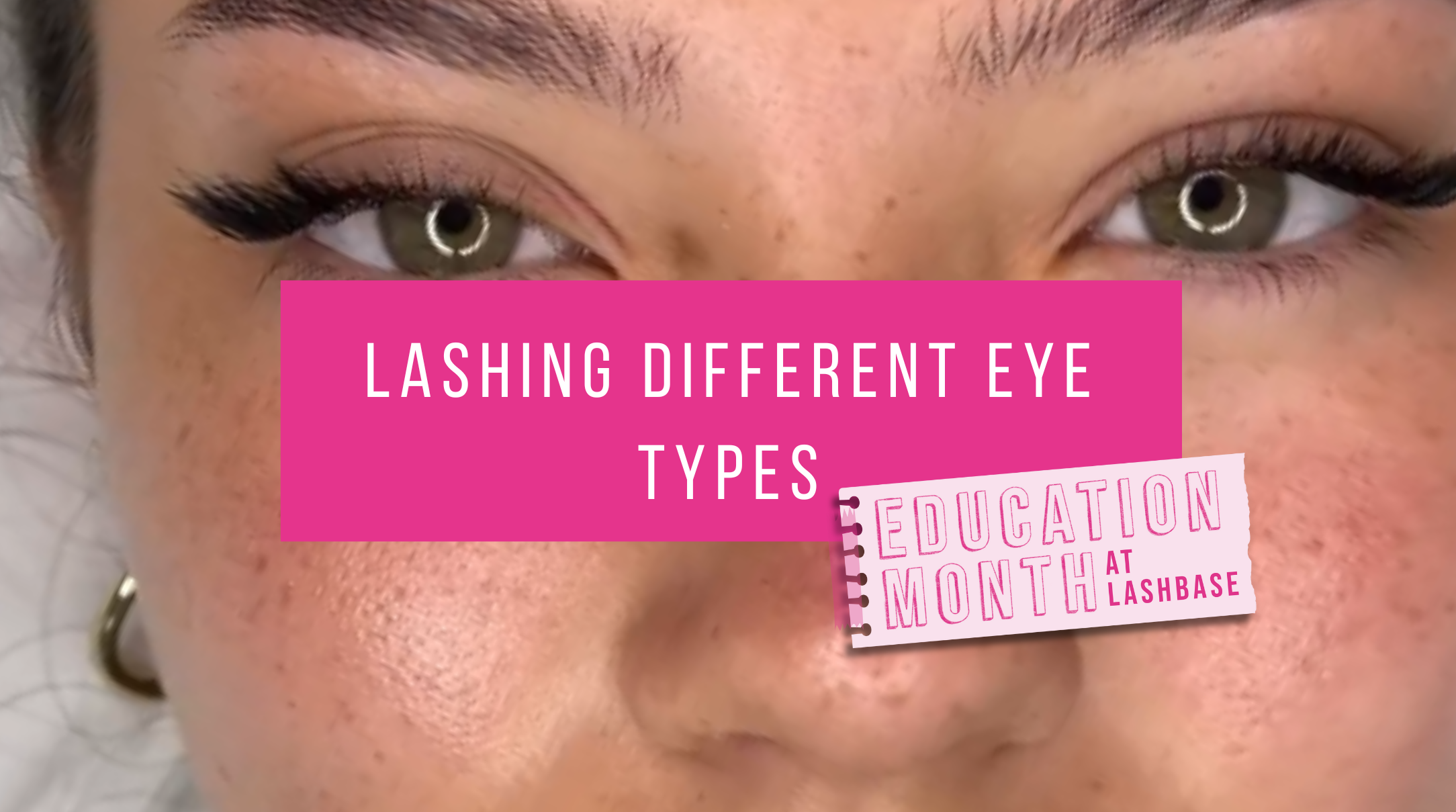 Lashing Different Eye Types | LashBase Inc