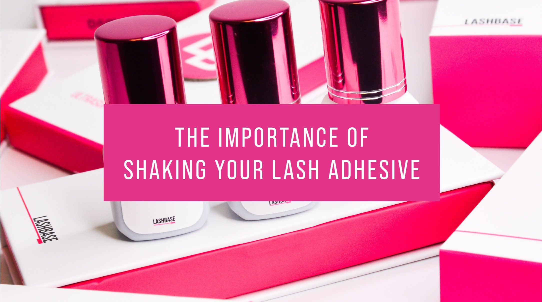 The Importance of Shaking Your Lash Adhesive– LashBase Inc